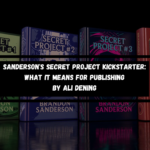 Sanderson’s Secret Project Kickstarter: What it means for publishing ...